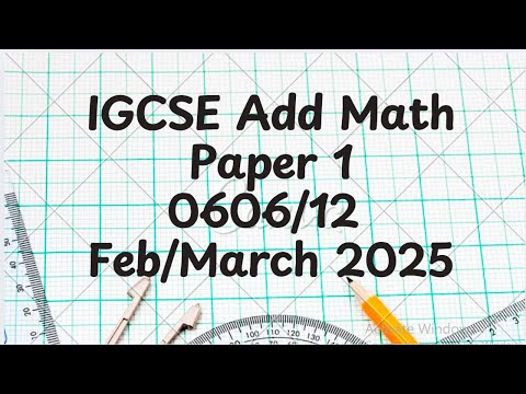 IGCSE Additional Mathematics Paper 1 0606/12 Feb/March 2025