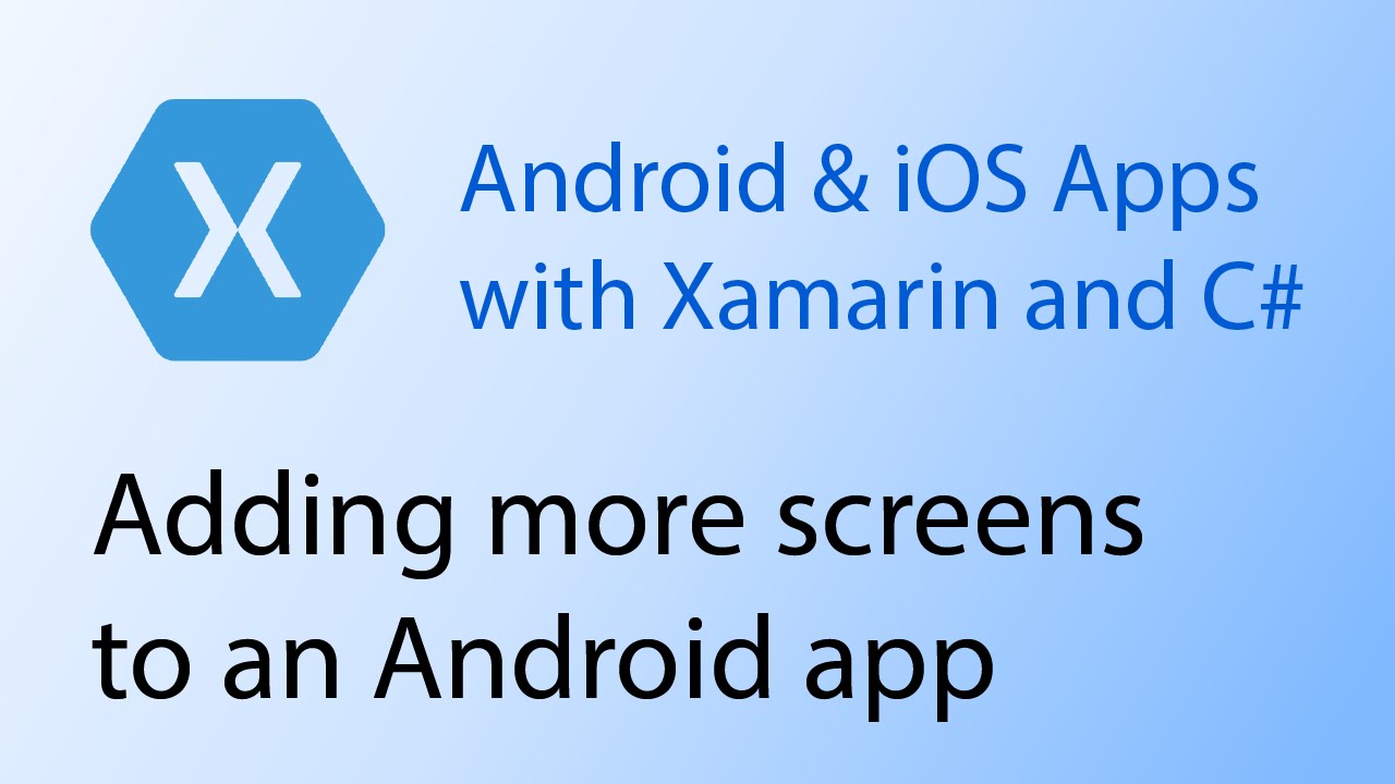 Building apps with Xamarin & C# Tutorial 14 - Adding more screens to Android app