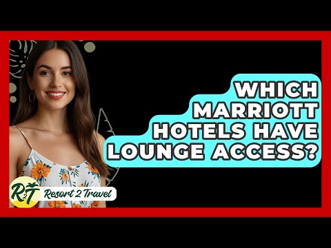 Which Marriott Hotels Have Lounge Access? - Resort 2 Travel