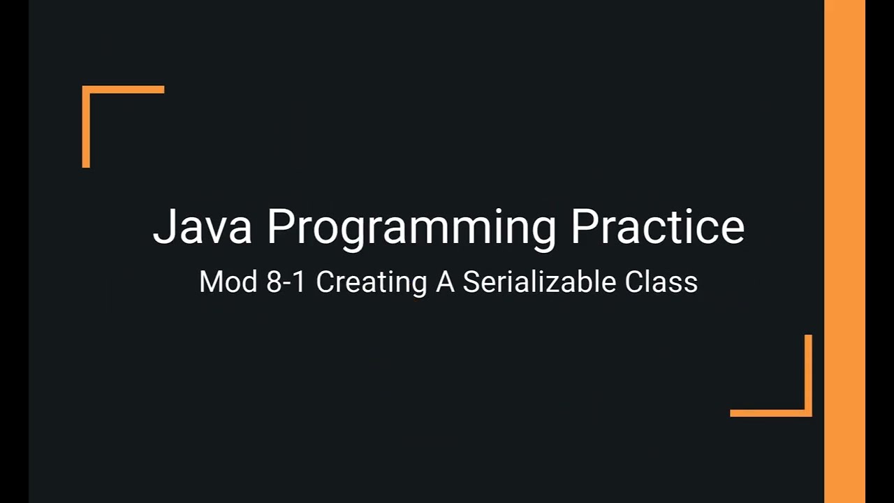 Java Practice Examples - Module 8-1 Creating a Serializable Class