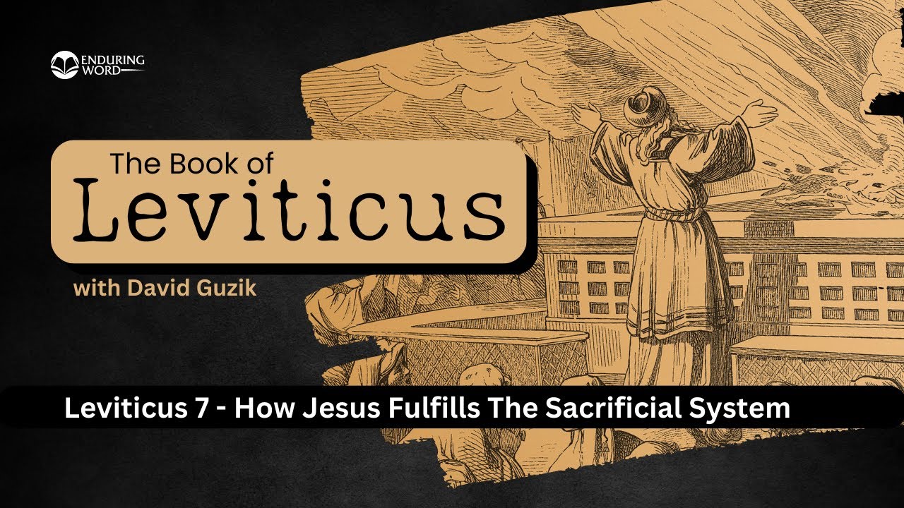 How Jesus Fulfills the Sacrificial System – Leviticus Chapter 7