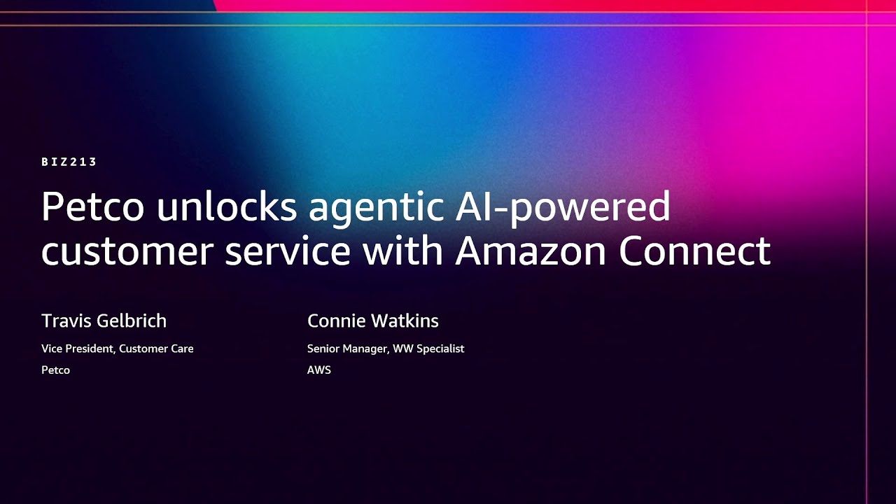 AWS re:Invent 2025 - Petco unlocks agentic AI-powered customer service with Amazon Connect (BIZ213)