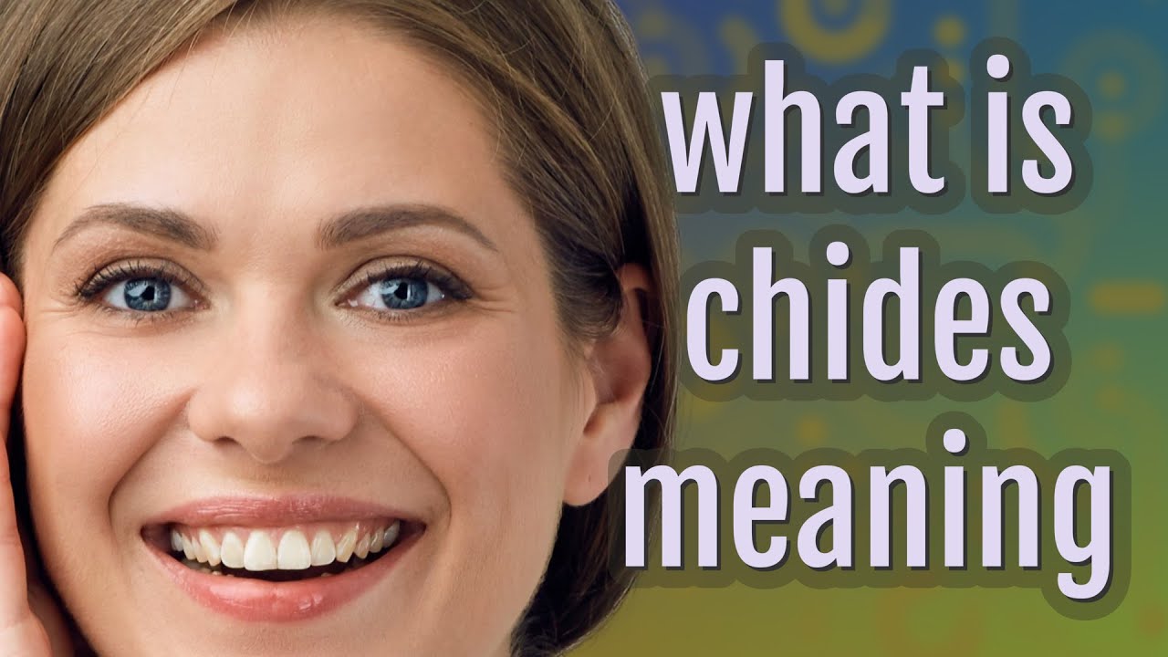 Chides | meaning of Chides