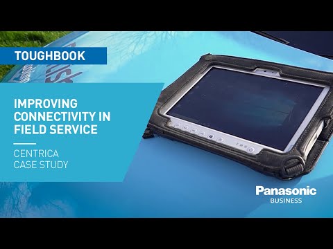 Centrica levels up their field engineers with TOUGHBOOK | Panasonic Toughbook