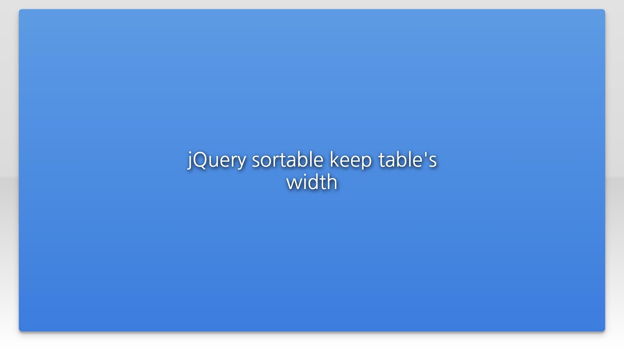 jQuery sortable keep table's width