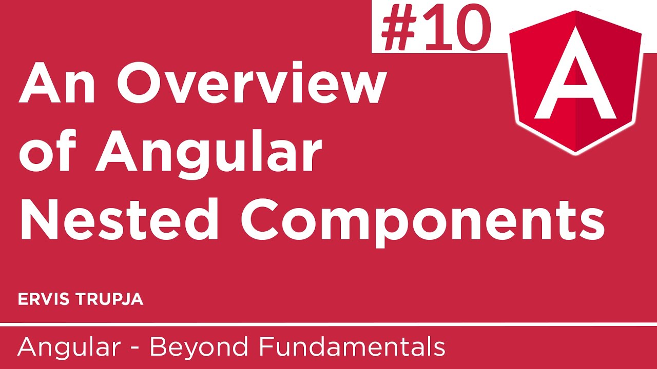 10. An Overview of Angular Nested Components