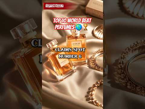 Top 10 world beat perfumes 🌎 #Perfume #Fragrance #Beauty #Scent #Luxury #Top10 #List #World #best