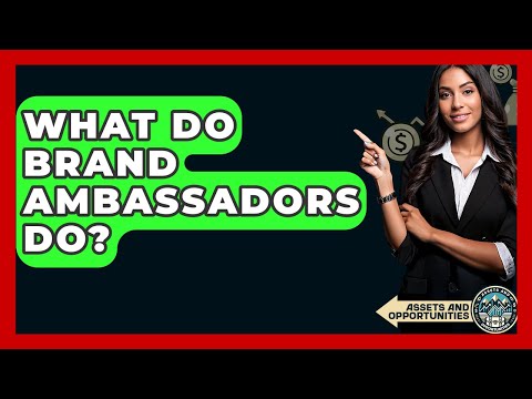 What Do Brand Ambassadors Do? - AssetsandOpportunity.org