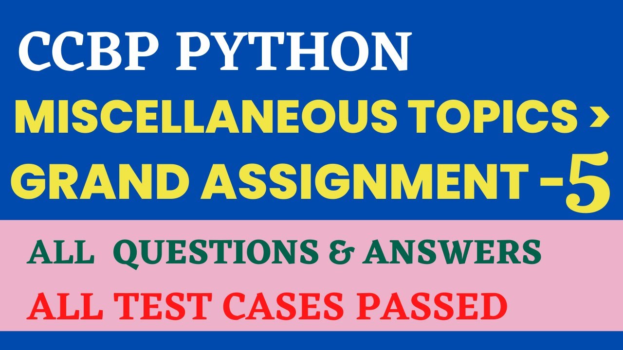 Grand Assignment - 5 | Miscellaneous Topics  | Python | CCBP 4.0