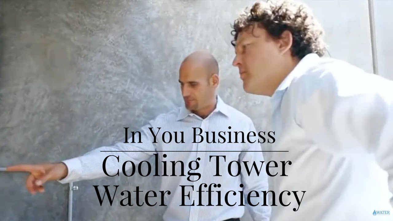 In your business - cooling tower water efficiency