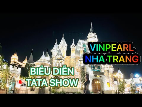 BIỂU DIỄN TATA SHOW VINPEARL NHA TRANG