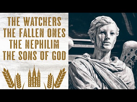 The Watchers - The Fallen Ones - The Nephilim - The Sons of God