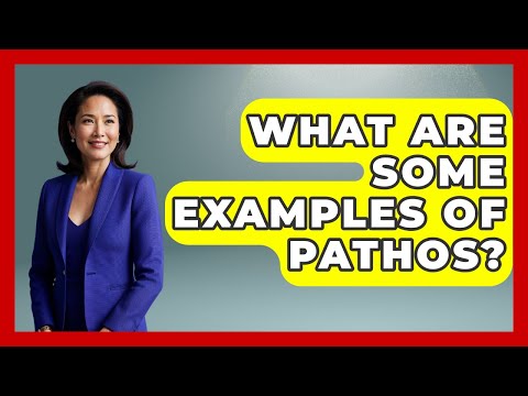 What Are Some Examples Of Pathos? - Literary Icons