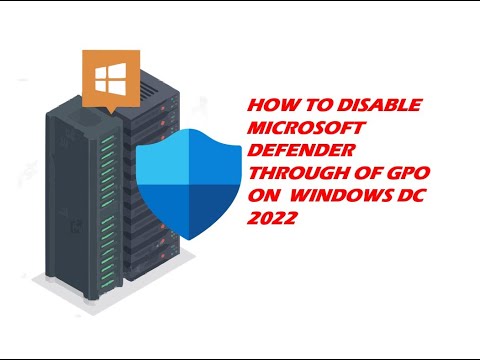 HOW TO DISABLE MICROSOFT DEFENDER THROUGH OF GPO ON WINDOWS DC 2022