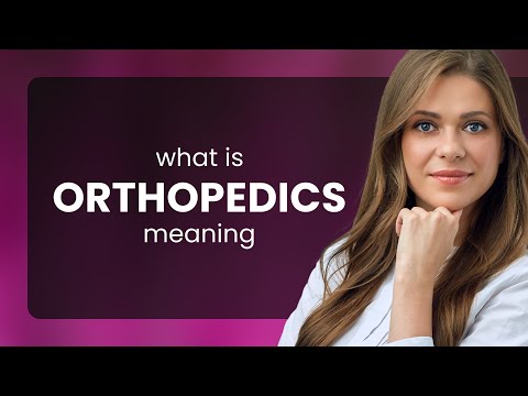 Orthopedics — ORTHOPEDICS definition