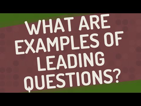 What are examples of leading questions?
