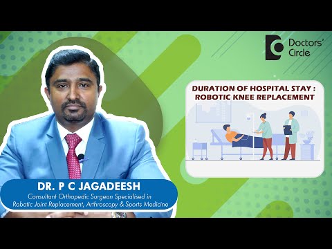 ROBOTIC KNEE REPLACEMENT - How quick will be the DISCHARGE? - Dr. P C Jagadeesh |Doctors' Circle