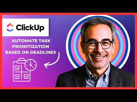 How To Automate Task Prioritization Based On Deadlines On CLICKUP(Complete 2025 Guide)