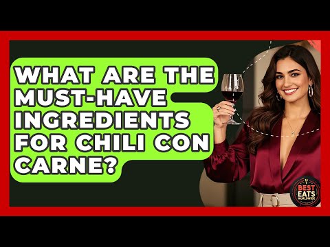 What Are The MUST-HAVE Ingredients For Chili Con Carne? - Best Eats Worldwide