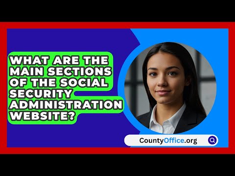 What Are The Main Sections Of The Social Security Administration Website? - CountyOffice.org