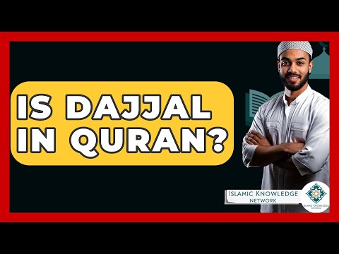 Is Dajjal In Quran? - Islamic Knowledge Network