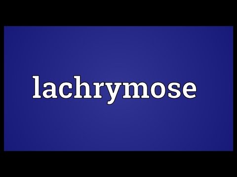 Lachrymose Meaning