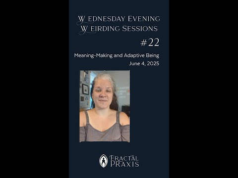 Meaning-Making and Adaptive Being - WEWS #22