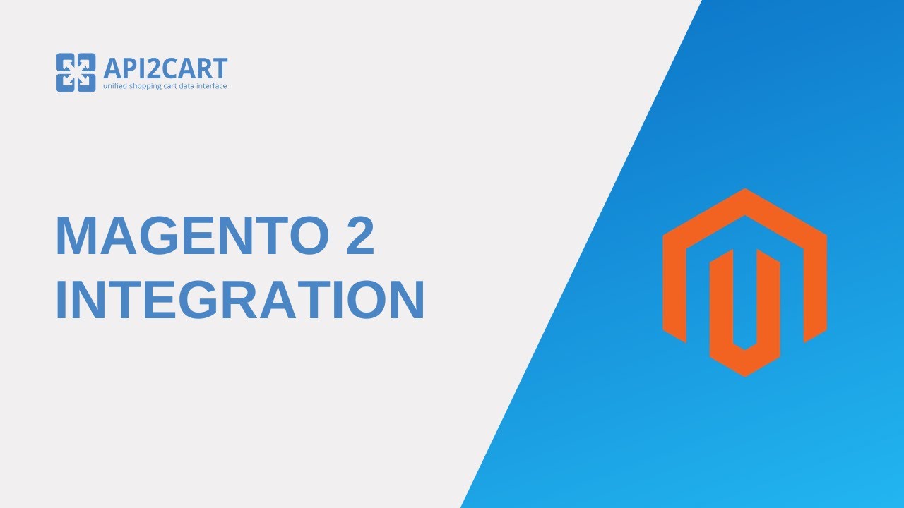 Magento 2 API Integration: How to Develop It Easily| API2Cart