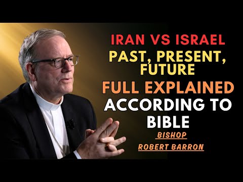 Iran vs Israel: Past, Present & Future Explained According To The Bible Bishop Robert Barron