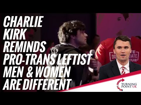 Charlie Kirk Reminds Pro-Trans Leftist Men And Women Are Different