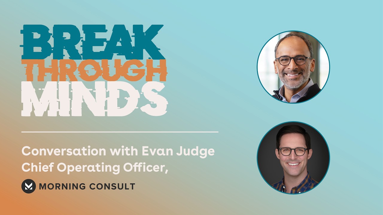 Breakthrough Minds Episode 7: Conversation with Evan Judge, Morning Consult