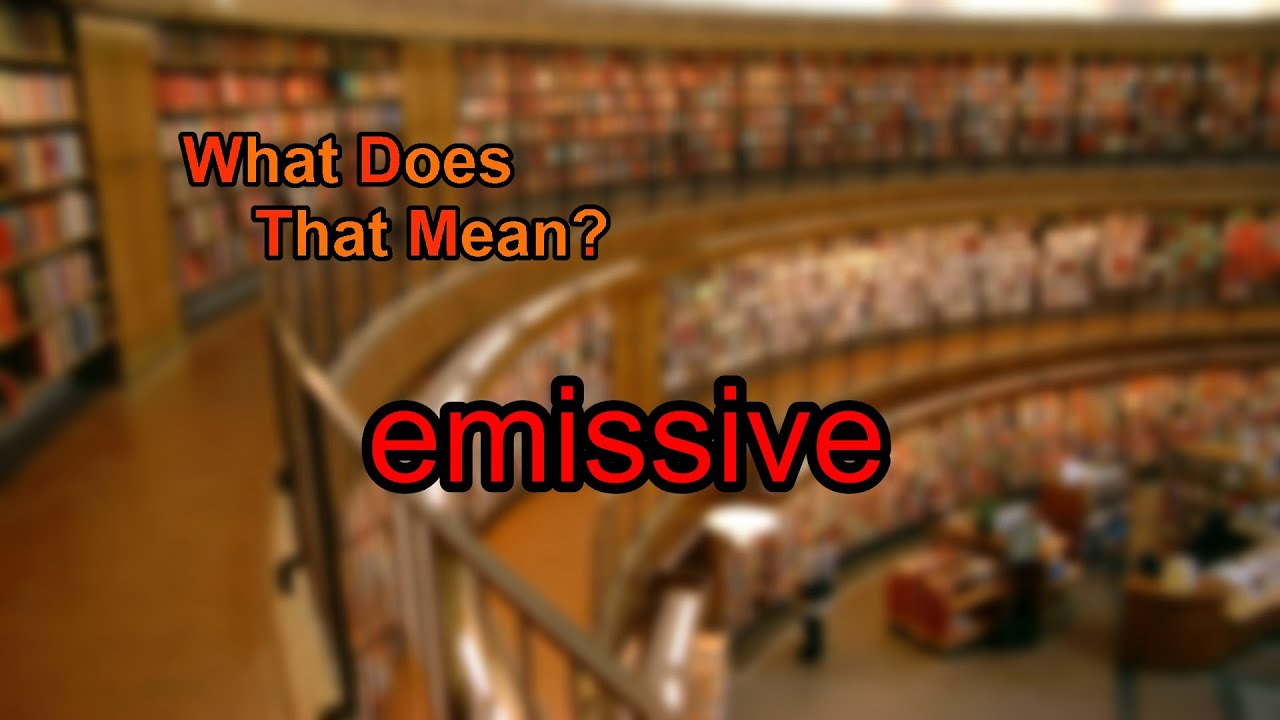 What does emissive mean?