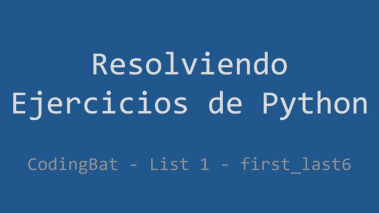 032 - Ejercicio de Python - Codingbat - List 1 - First_last6