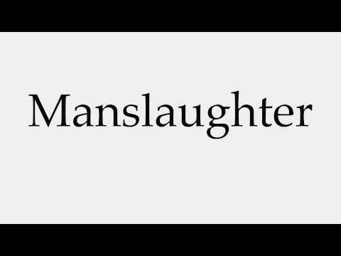How to Pronounce Manslaughter