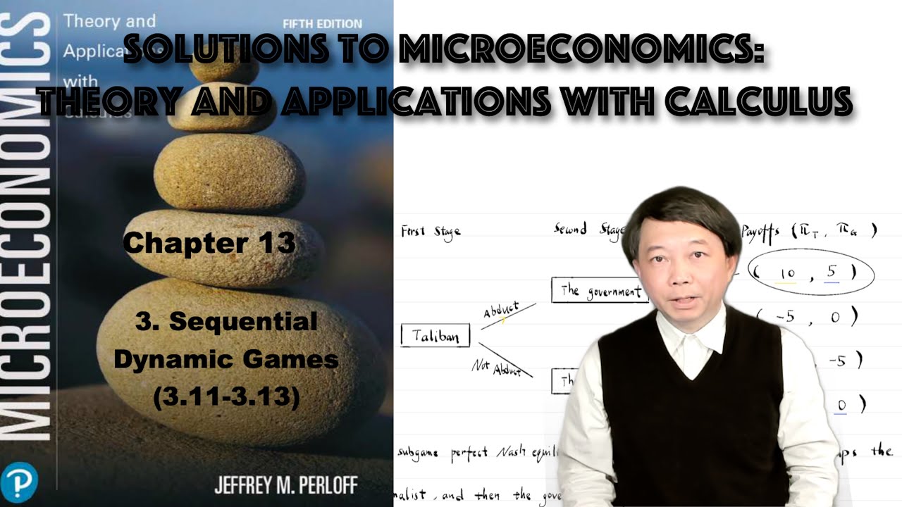 Solutions to 13.3 Sequential Dynamic Games (3.11-3.13) | Microeconomics Theory and Applications