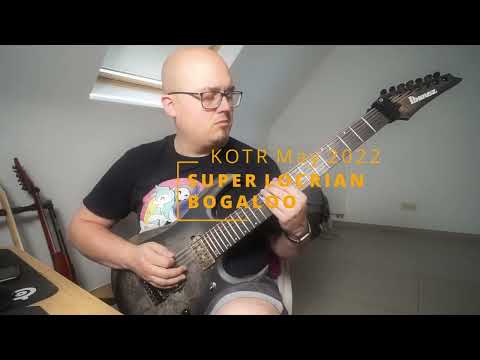 KOTR May 2022 Super Locrian bogaloo
