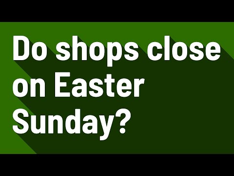 Do shops close on Easter Sunday?