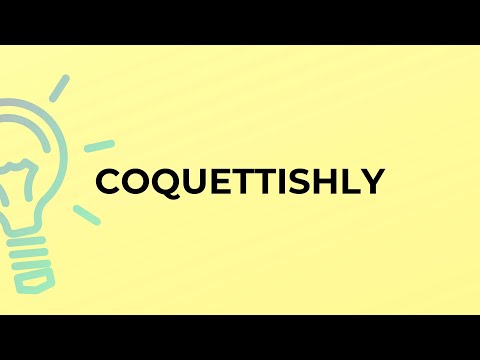 What is the meaning of the word COQUETTISHLY?
