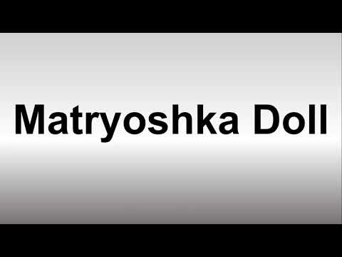 How to Pronounce Matryoshka Doll