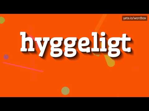 HYGGELIGT - HOW TO PRONOUNCE IT!?