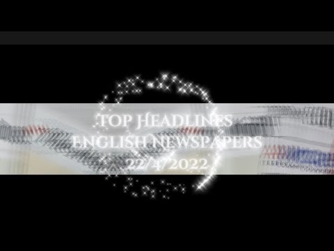 Top Headlines Indian English Newspapers - 22/4/2022
