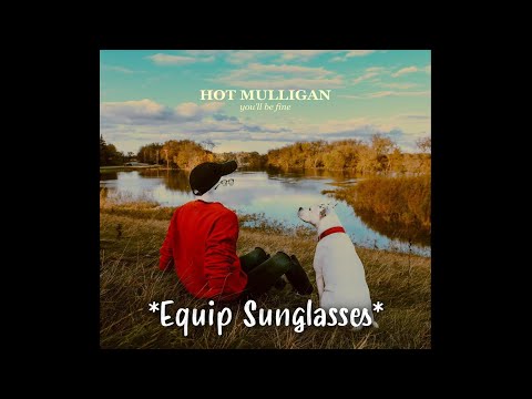 Hot Mulligan - *Equip Sunglasses* [Lyrics]