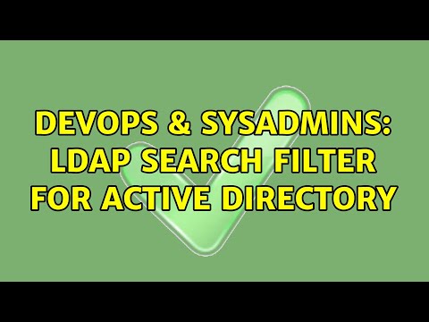 DevOps & SysAdmins: LDAP search filter for Active Directory (4 Solutions!!)