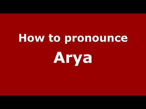 How to Pronounce Arya - PronounceNames.com