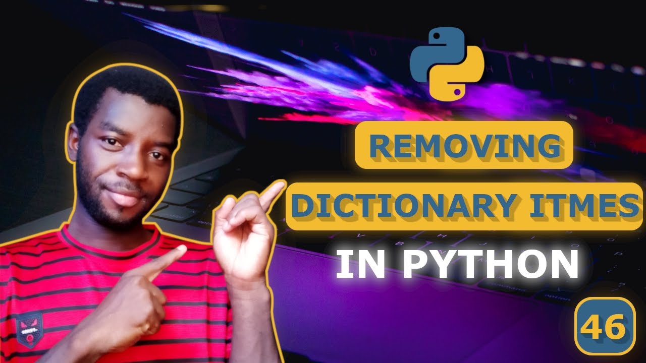 46 - Remove Items from a Python Dictionary