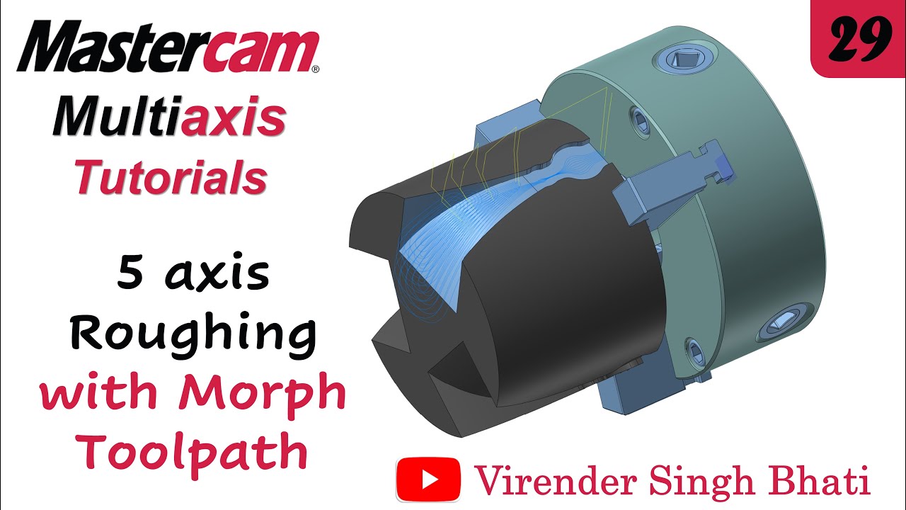 5 axis Roughing with Morph Toolpath - Mastercam Multiaxis Programming