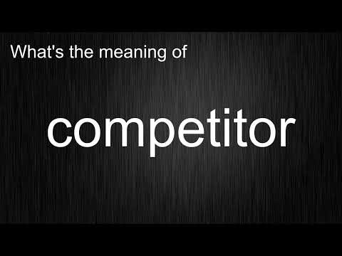 What's the meaning of "competitor", How to pronounce competitor?