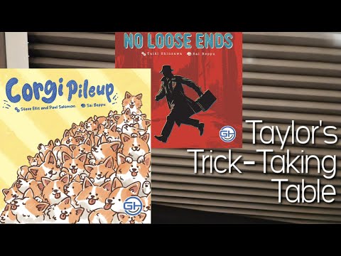 No Loose Ends & Corgi Pileup ~ Taylor's Trick-Taking Table