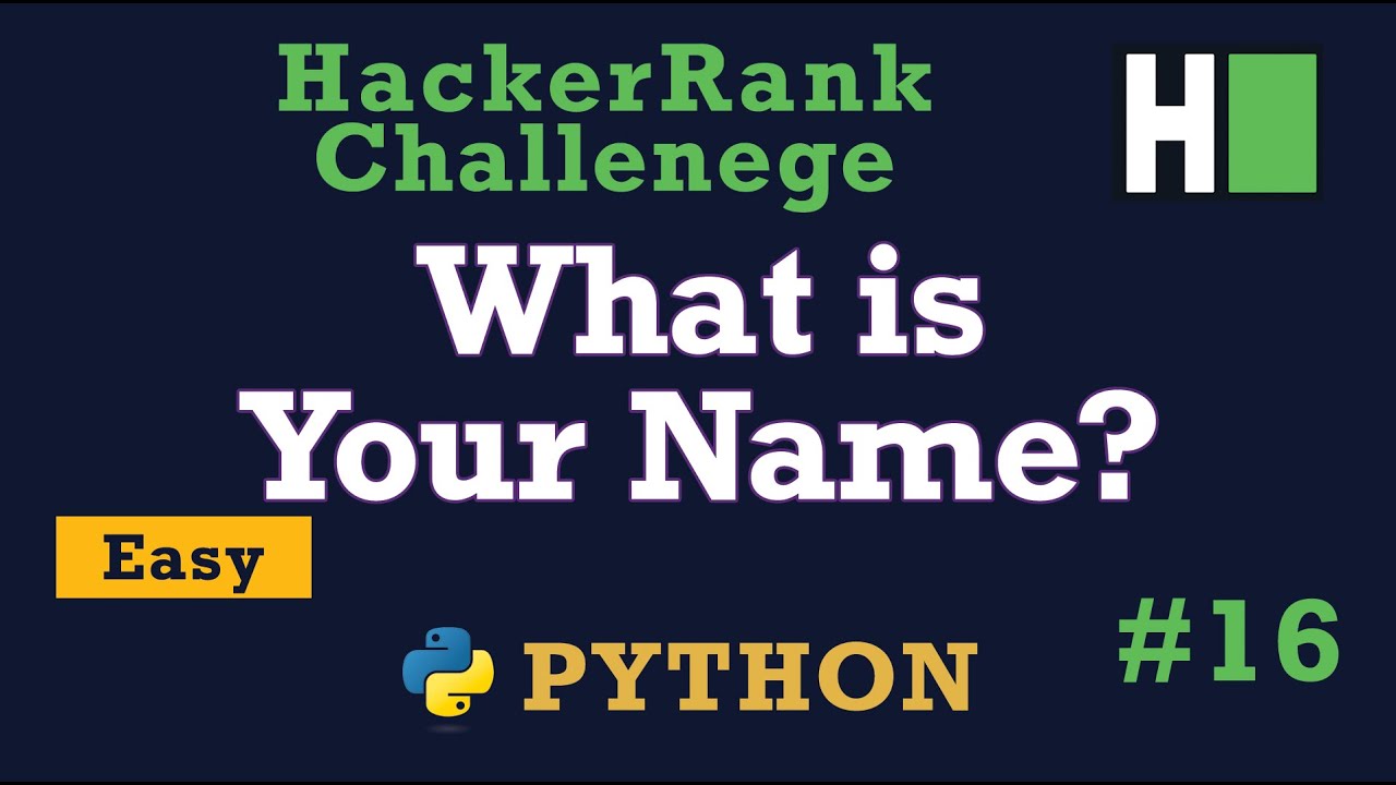 16. What is your name?: Hackerrank | Python Solution Explained