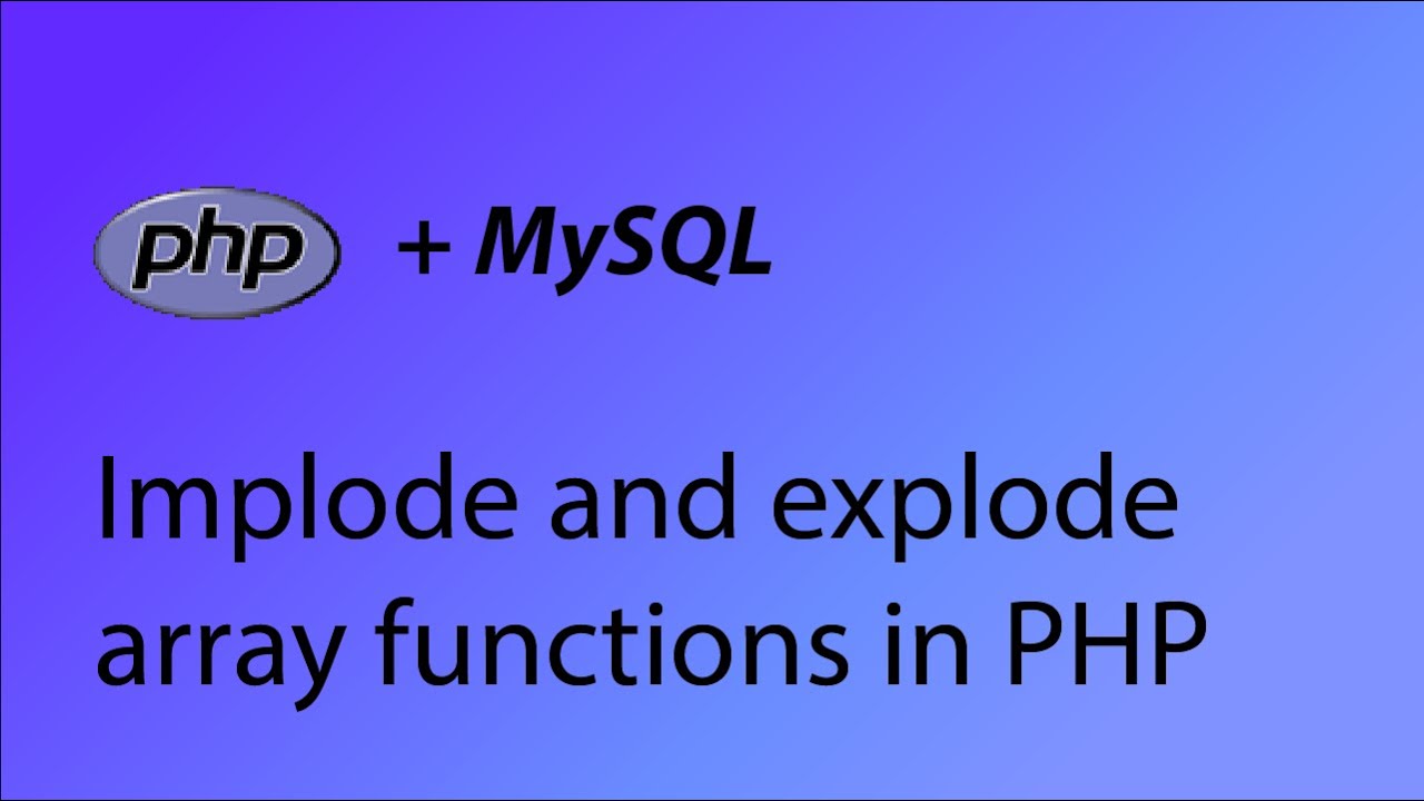 PHP & MySQL Tutorial 28 - Array implode and explode functions